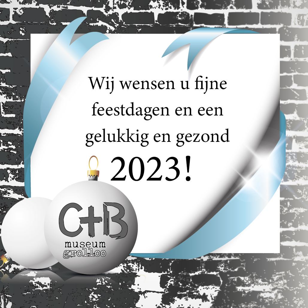 Fijne feestdagen en een gelukkig en gezond 2023! - C+B Museum Grolloo